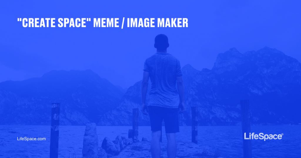 "Make Space" Meme / Image Maker - LifeSpace
