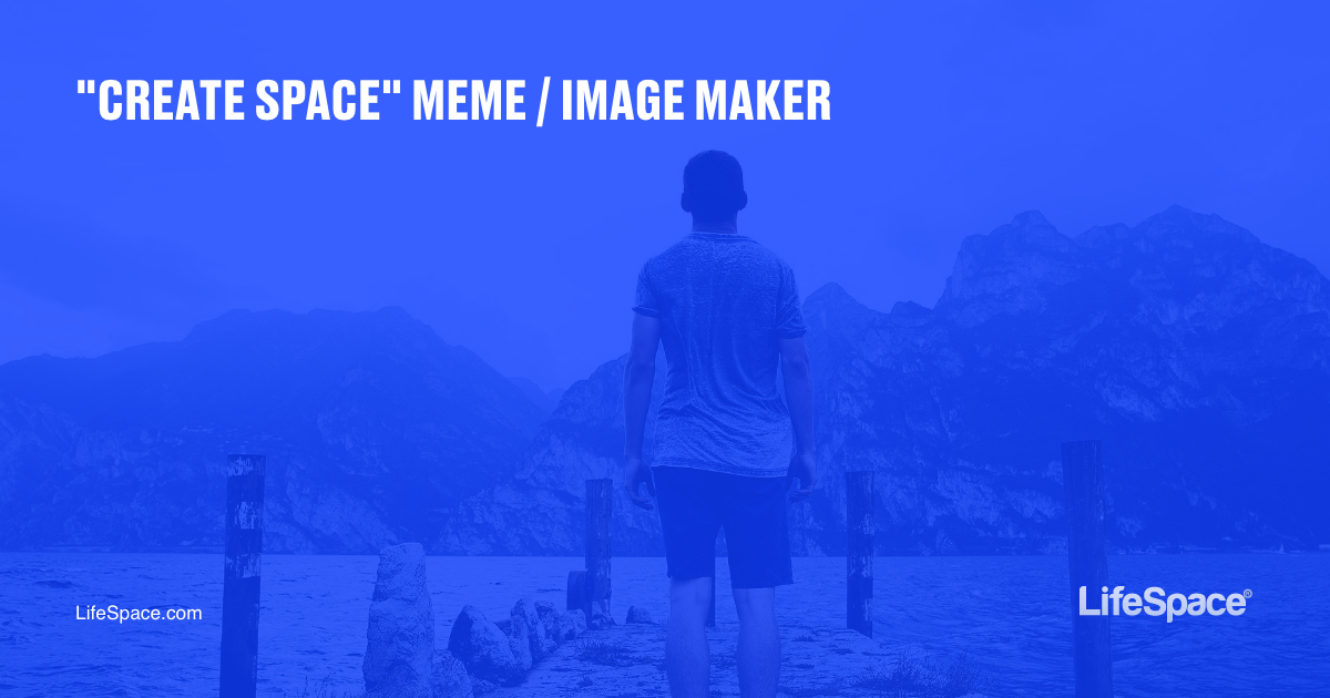 "Make Space" Meme / Image Maker - LifeSpace