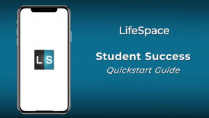 LifeSpace Student Success Quickstart Guide - LifeSpace