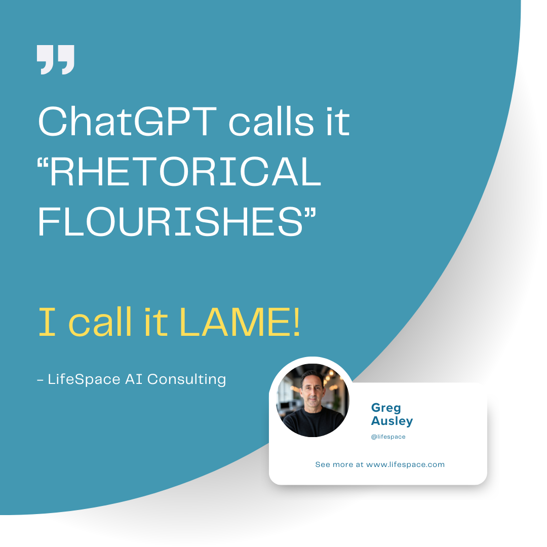 ChatGPT - Stop Using Over Embellished "Rhetorical Flourishes" - LifeSpace